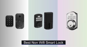 7 Best Non-WiFi Smart Locks 2025